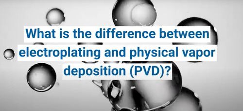 What is the difference between electroplating and physical vapor ...